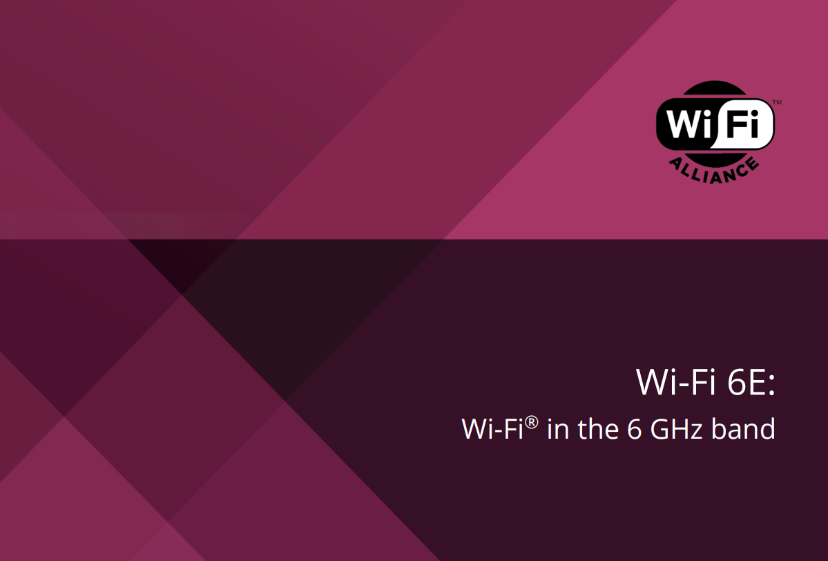 Wi-Fi 6E: Wi-Fi® in the 6 GHz band
